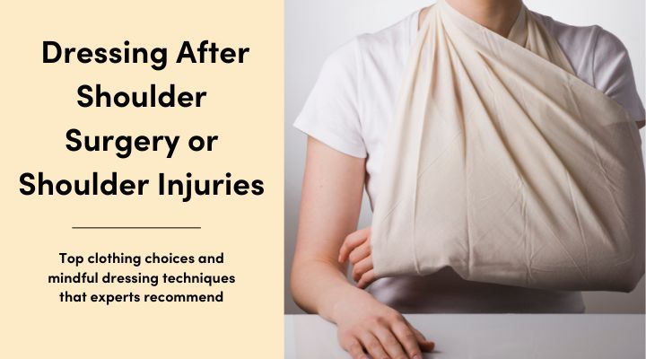 Essential Tips for Dressing After Shoulder Surgery or Shoulder Injurie ...